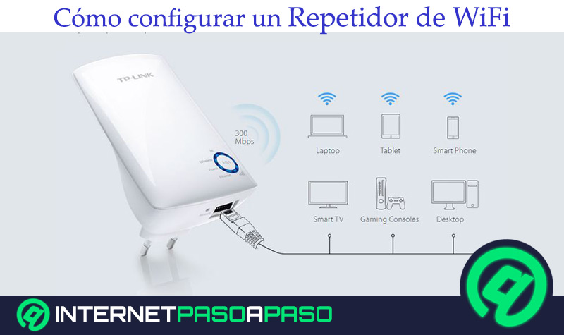 Configurar un Repetidor de Señal Wi-Fi 】Guía 2019